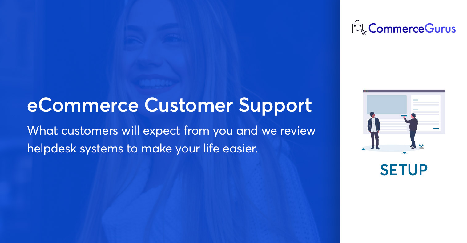 eCommerce Customer Support - Helpdesks and Live Chats (2019 edition)