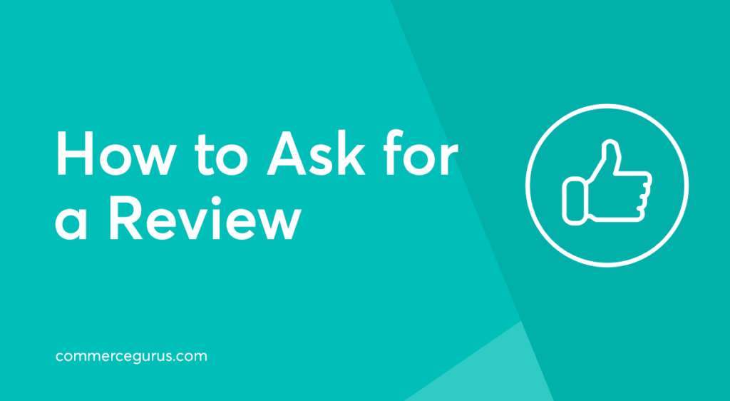 How to Ask for a Review - CommerceGurus