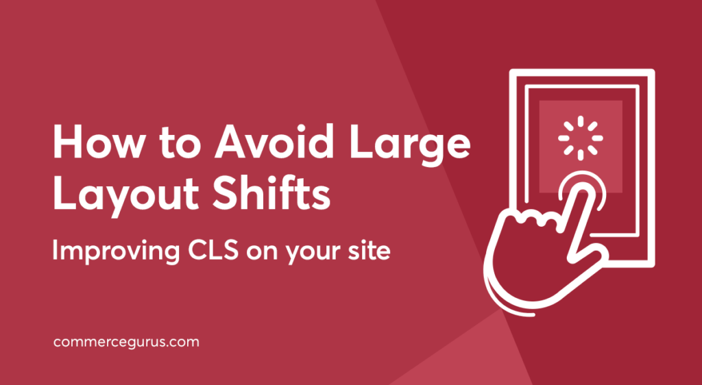 How to Avoid Large Layout Shifts - CommerceGurus