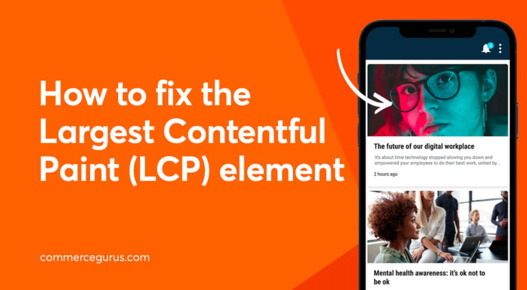 How to fix the Largest Contentful Paint (LCP) element - CommerceGurus