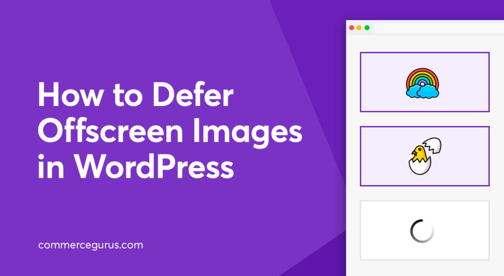 How to Defer Offscreen Images in WordPress - CommerceGurus