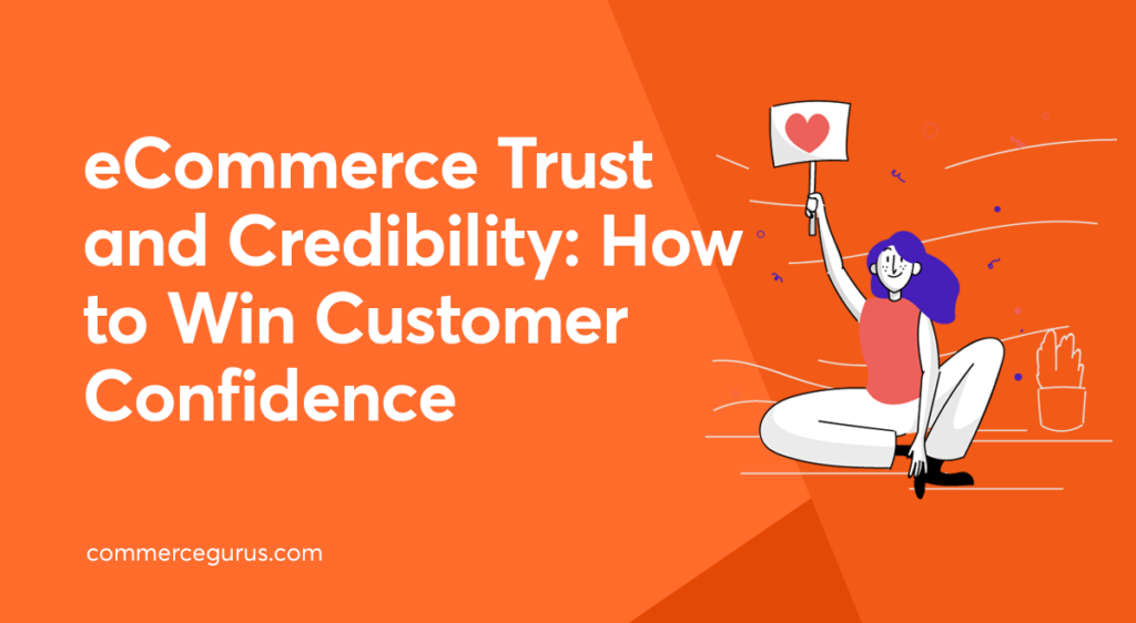 eCommerce Trust and Credibility: How to Win Confidence
